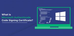 What is Microsoft Authenticode Code Signing Certificate?