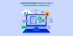 How to Get a Code Signing Certificate [A Step-by-Step Guide]