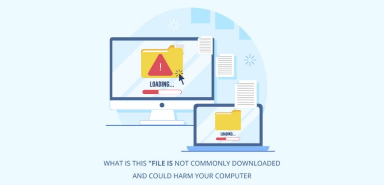 What is "FILE is Not Commonly Downloaded" Error Means?