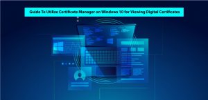 How to Utilize Certificate Manager on Windows 10?