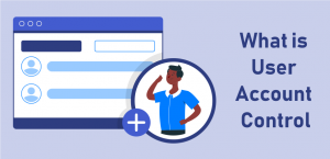 What is User Account Control & SmartScreen Filter?