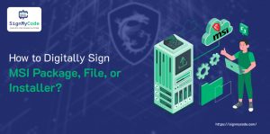 How to Digitally Sign an MSI Package, File, or Installer?